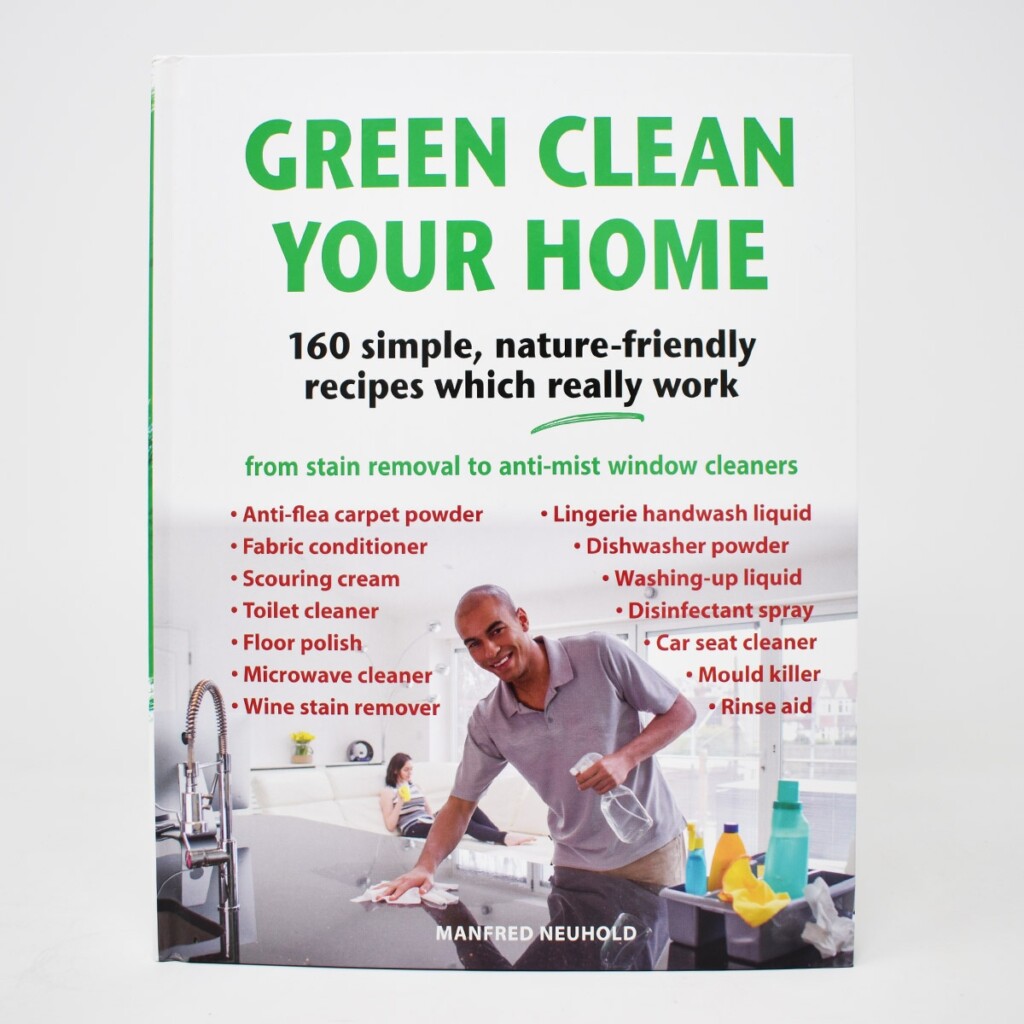Green Clean Your Home - 160 Simple Recipes - Peace With The Wild