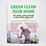 Green Clean Your Home - 160 Simple Recipes - Peace With The Wild